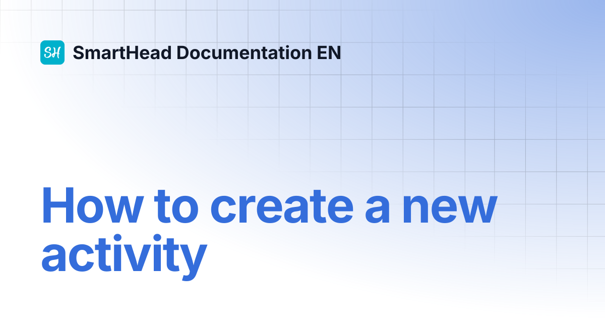 How to create a new activity | SmartHead Documentation EN